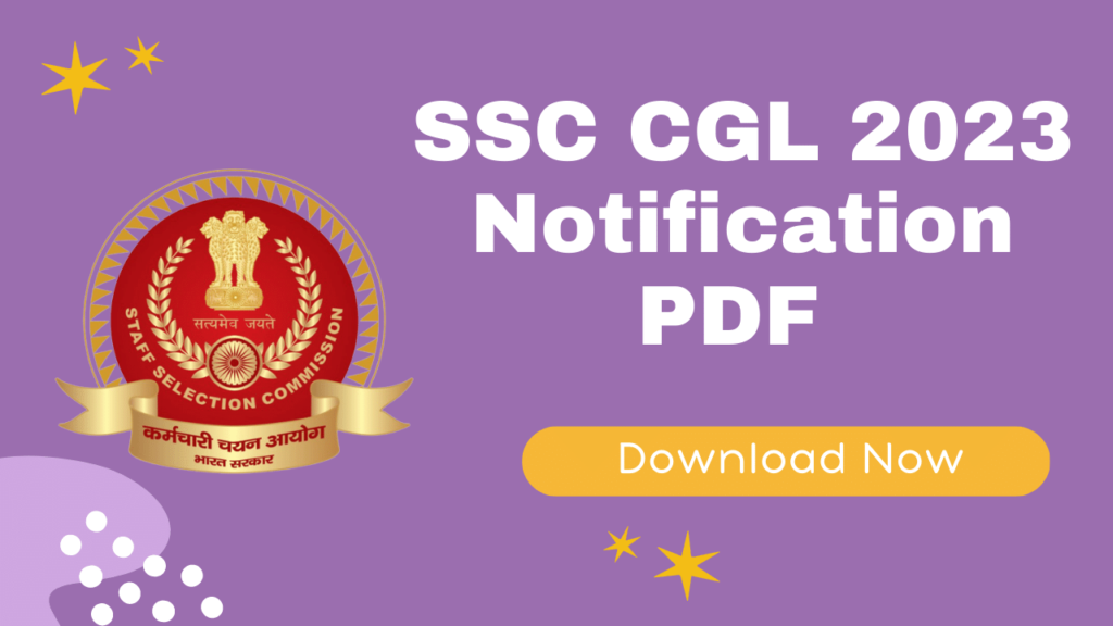 SSC CGL 2023 Notification PDF Out @ssc.nic.in For 7500 Vacancies Apply ...